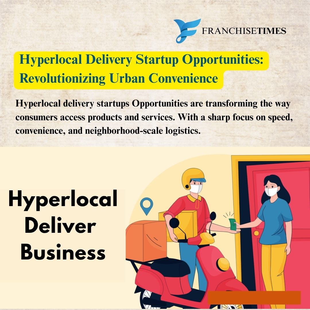 Hyperlocal Delivery Startup Opportunities | Franchise TIMES