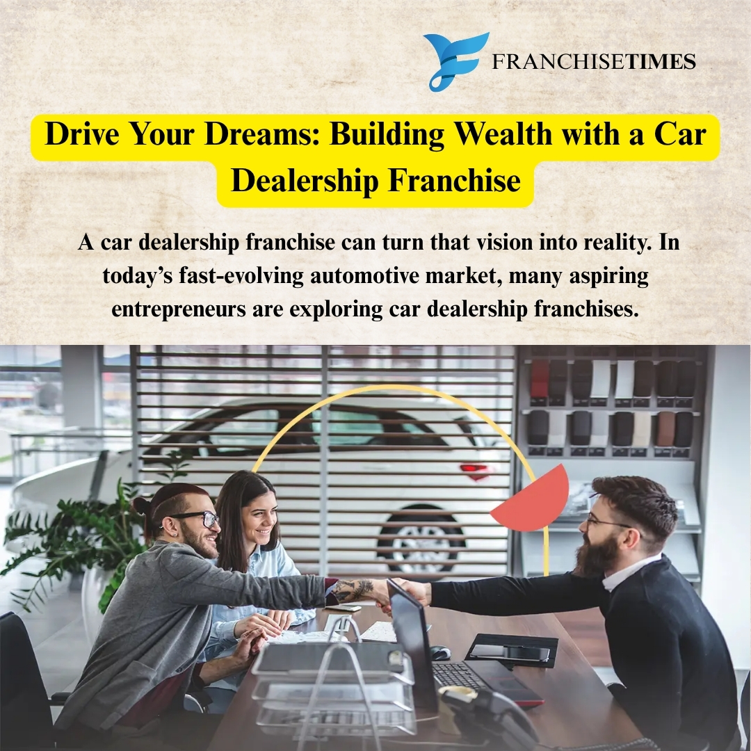 Car Dealership Franchise Wealth | Franchise TIMES